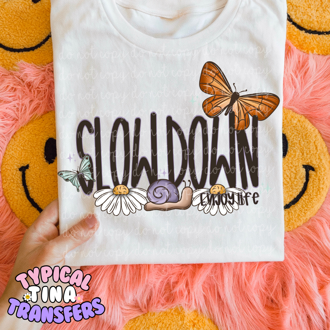 Slow down enjoy life | DTF Transfer | POD – Typical Tina Transfers